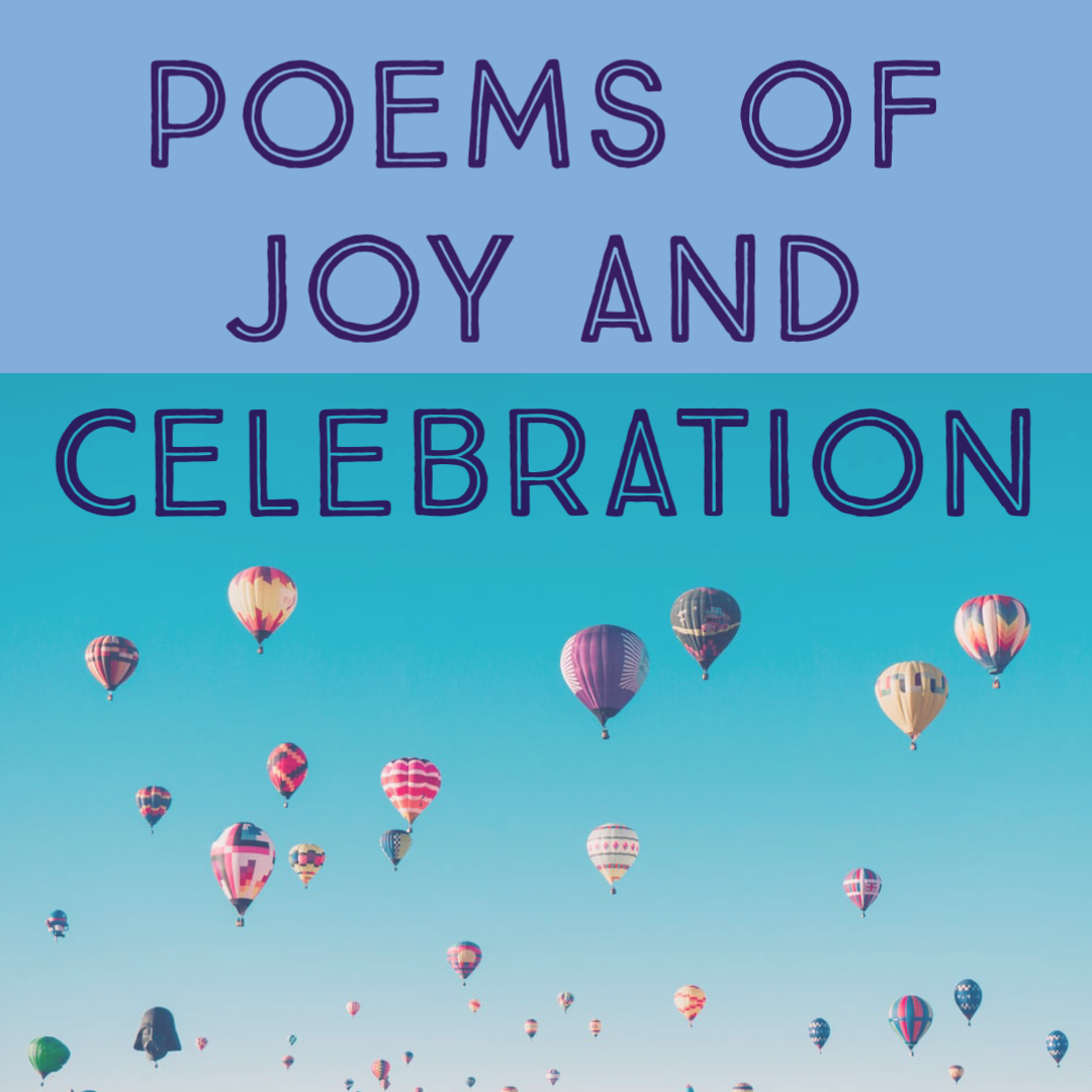 Poems Of Joy And Celebration Day 1 Modesto Stanislaus Poetry Center